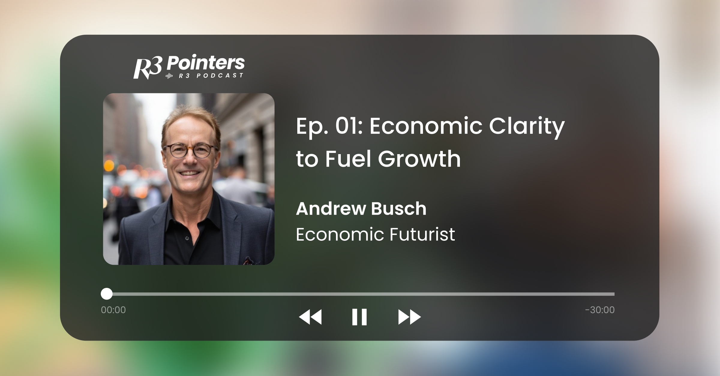 Andrew Busch: Economic Clarity to Fuel Growth - R3 Marketing